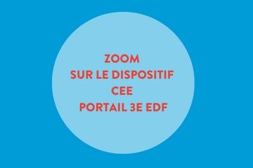 ZOOM SUR LE DISPOSITIF CEE PORTAIL 3E EDF ・ CAPEB